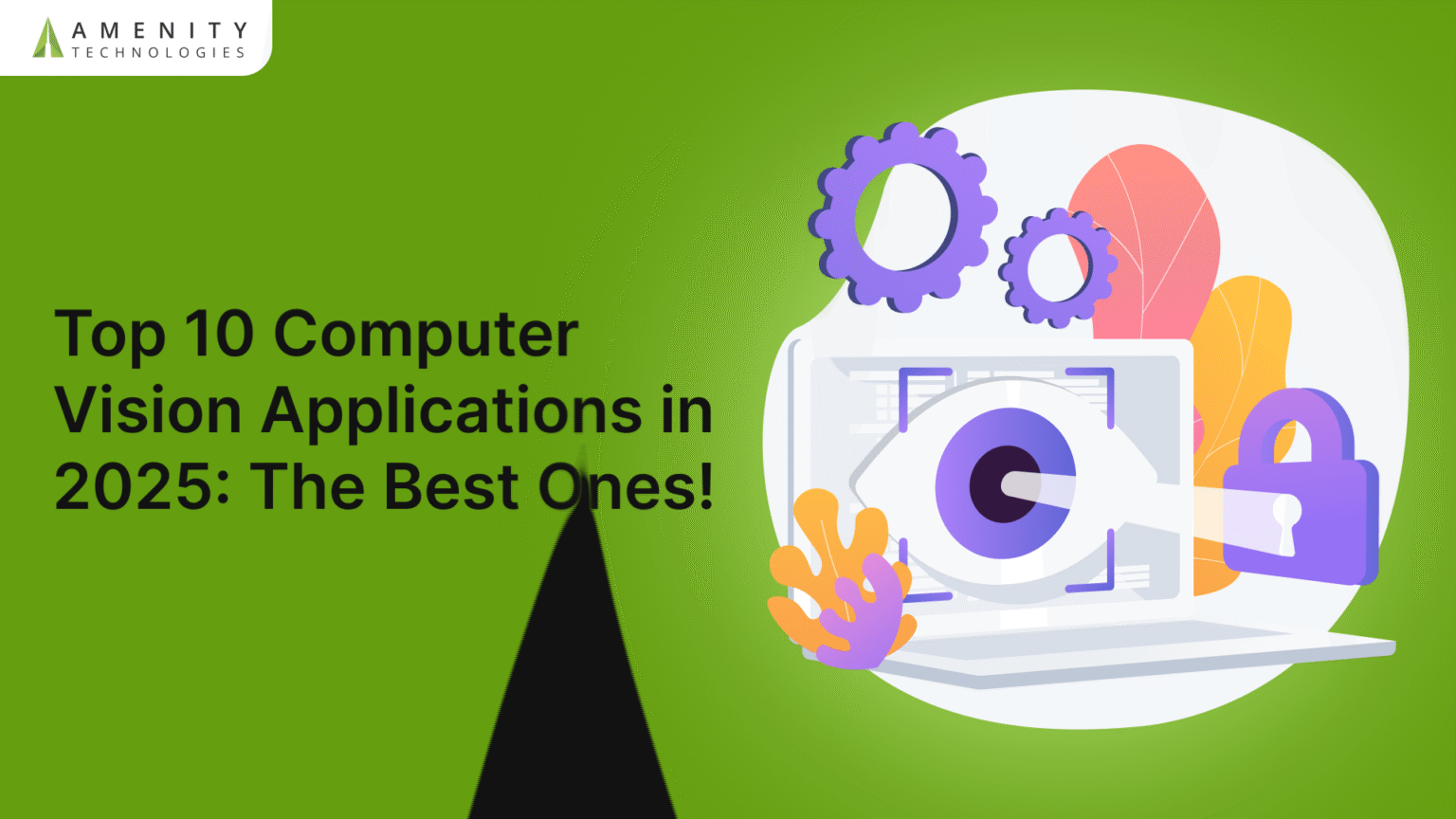 Top 10 Computer Vision Applications in 2025: The Best Ones! - Amenity Technologies